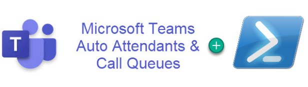 The New Microsoft Teams Auto Attendants & Call Queues Part 3a: PowerShell